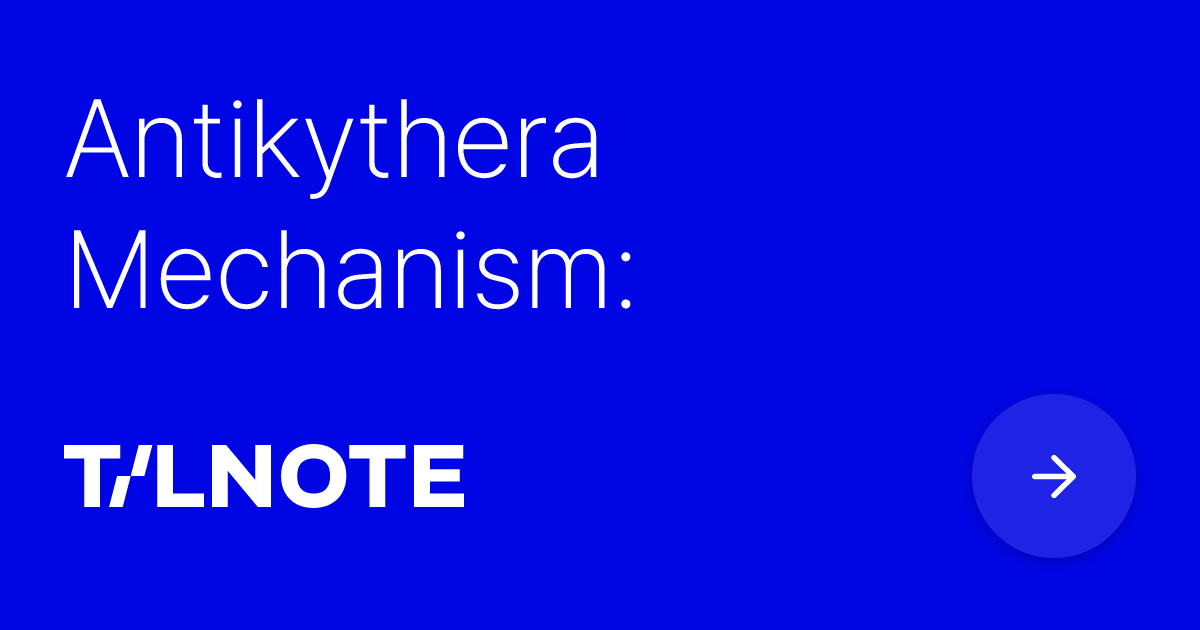 Antikythera Mechanism: Ancient Innovation and Problem-Solvin - TILNOTE